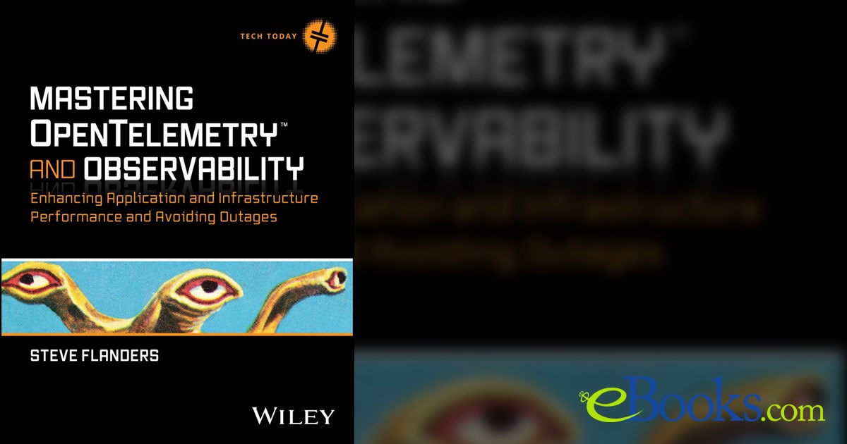 Mastering OpenTelemetry and Observability by Steve Flanders (ebook)