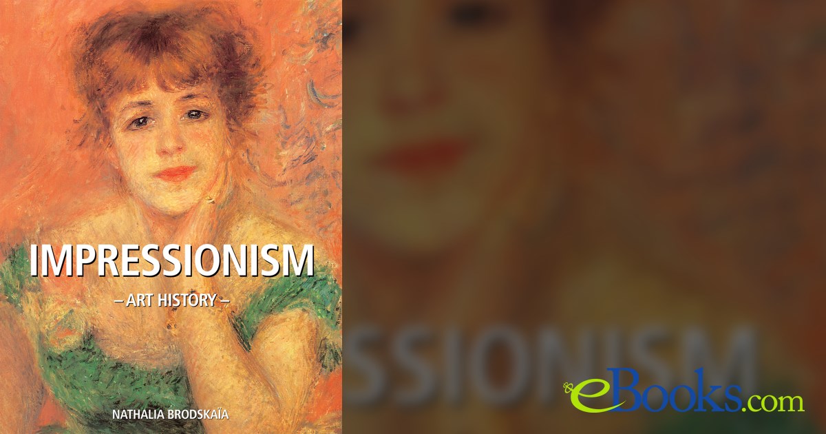 A deep dive into Impressionism by Nathalia Brodskaïa (ebook)