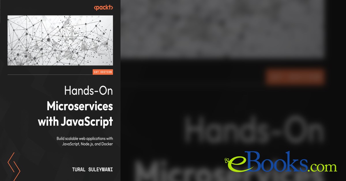 Hands-On Microservices with JavaScript by Tural Suleymani (ebook)