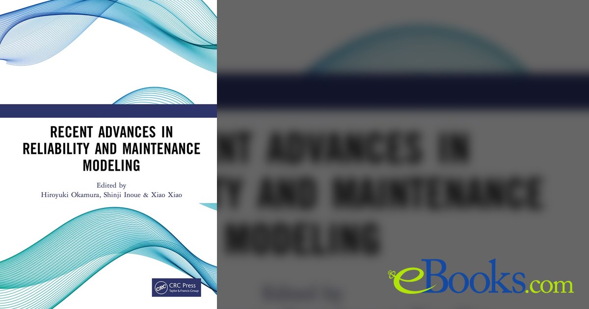 Recent Advances in Reliability and Maintenance Modeling