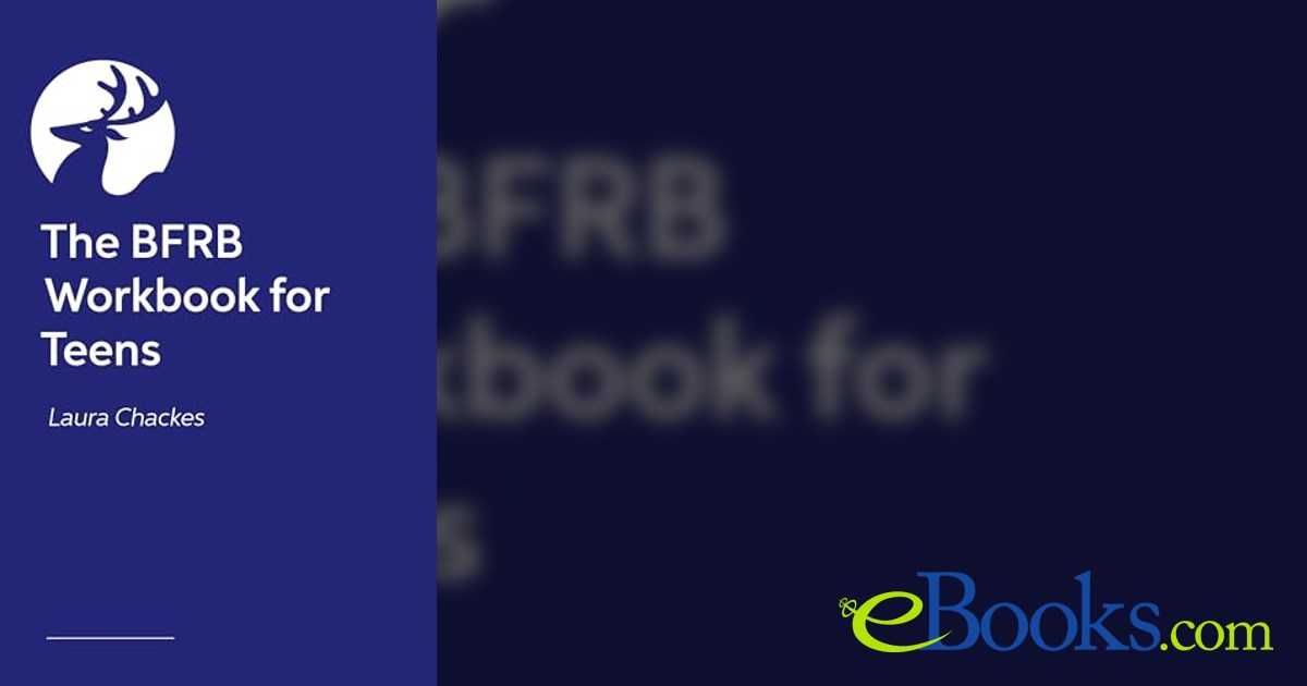 The BFRB Workbook for Teens and Young Adults