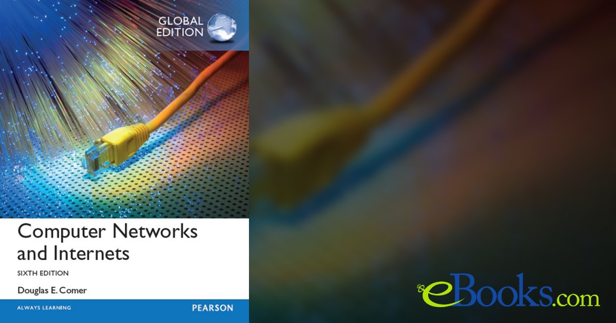Computer Networks and Internets, Global Edition (6th ed.)