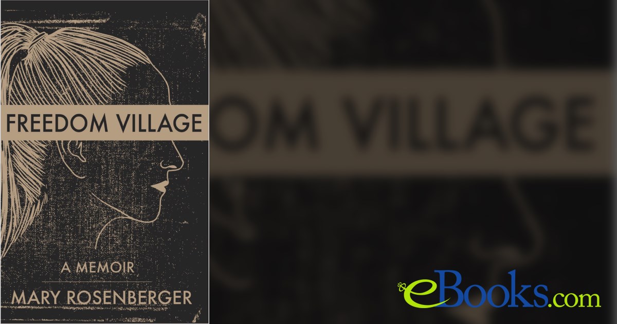 Freedom Village by Mary Rosenberger (ebook)