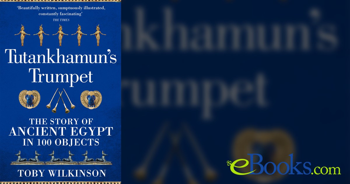 Tutankhamun's Trumpet by Toby Wilkinson (ebook)