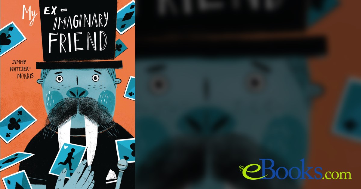 My Ex-Imaginary Friend by Jimmy Matejek-Morris (ebook)