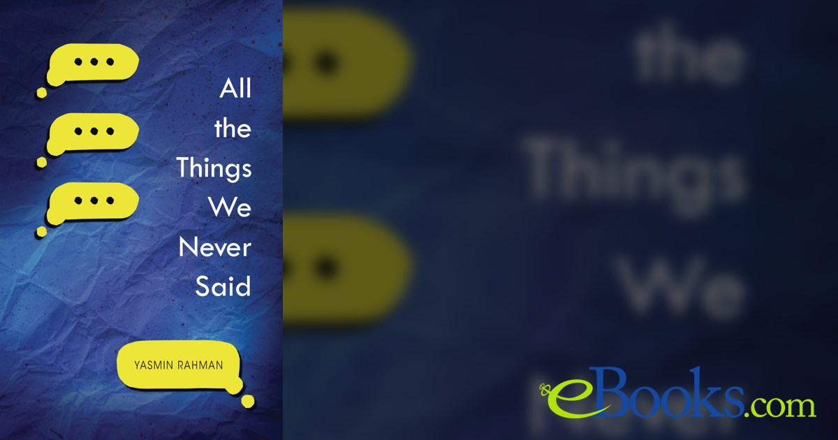 All the Things We Never Said by Yasmin Rahman (ebook)