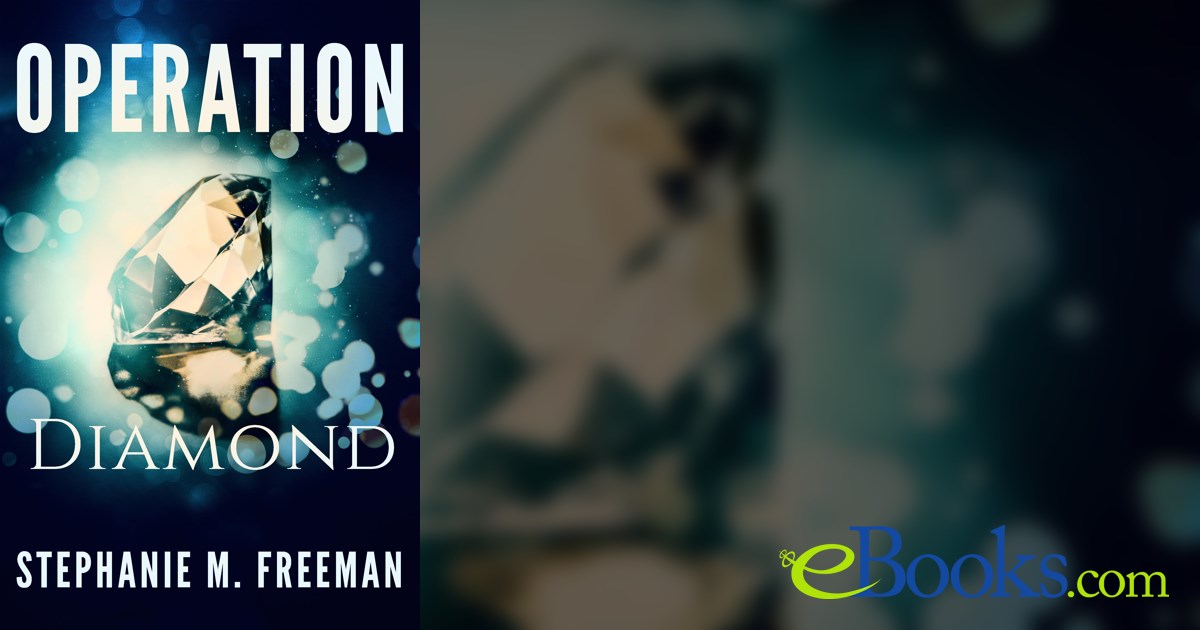 Operation Diamond by Stephanie M. Freeman (ebook)