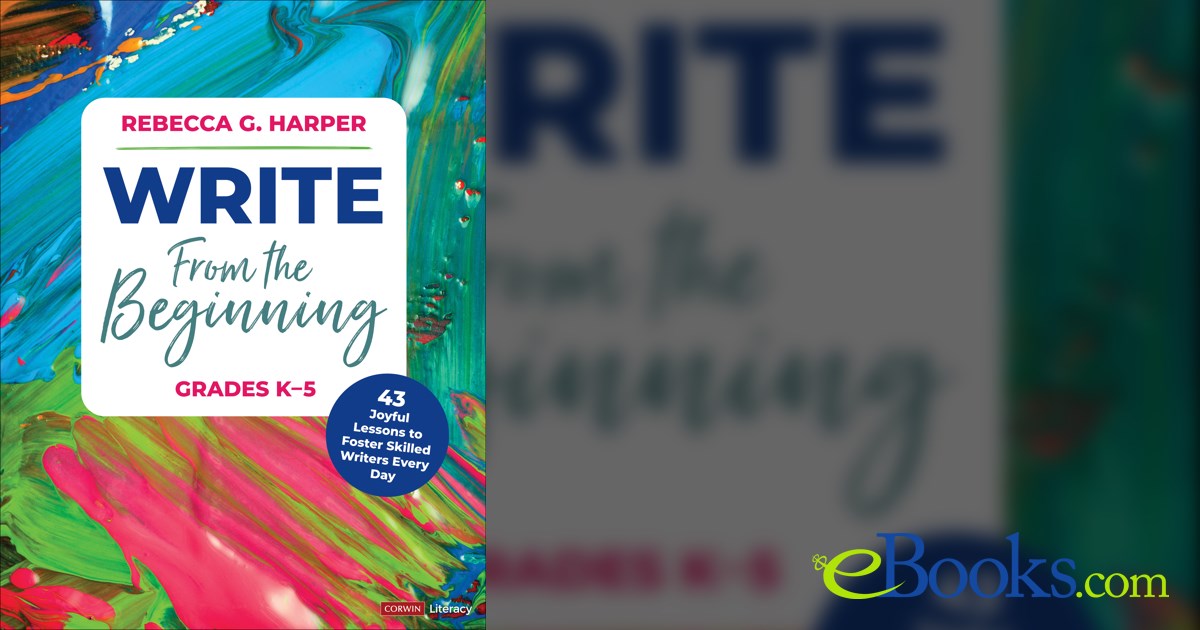 Write From the Beginning, Grades K–5 by Rebecca G. Harper (ebook)