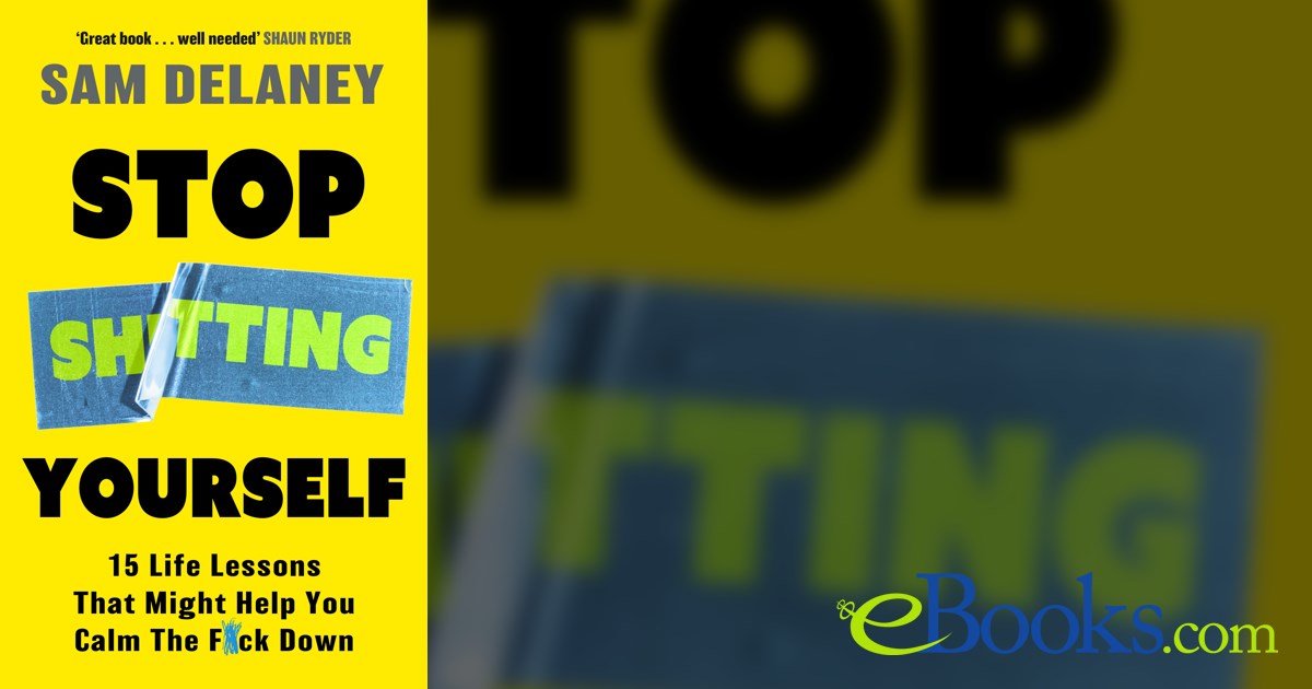Stop Sh*tting Yourself by Sam Delaney (ebook)