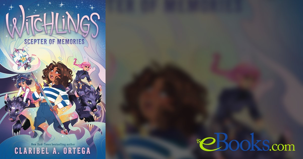 Scepter of Memories (Witchlings #4) by Claribel A. Ortega (ebook)