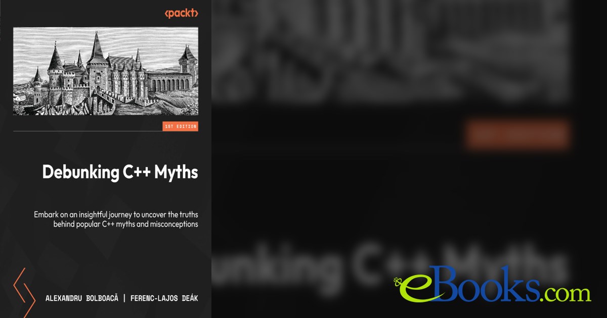 Debunking C++ Myths by Alexandru Bolboacă (ebook)