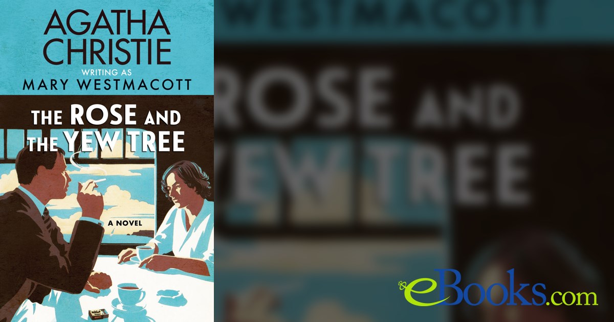 The Rose and the Yew Tree by Agatha Christie (ebook)