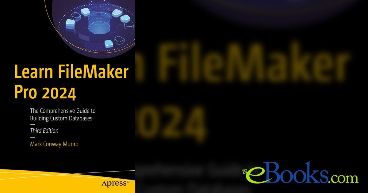 Learn FileMaker Pro 2024 (3rd ed.) by Mark Conway Munro (ebook)