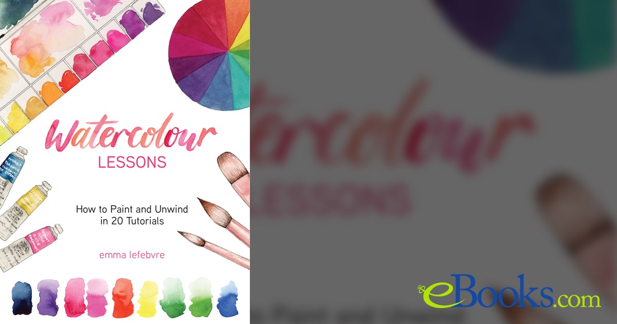 Watercolour Lessons by Emma Lefebvre (ebook)