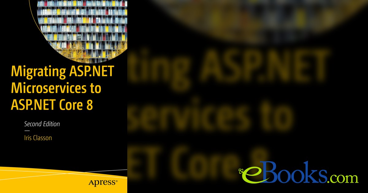 Migrating ASP.NET Microservices to ASP.NET Core 8 (2nd ed.)