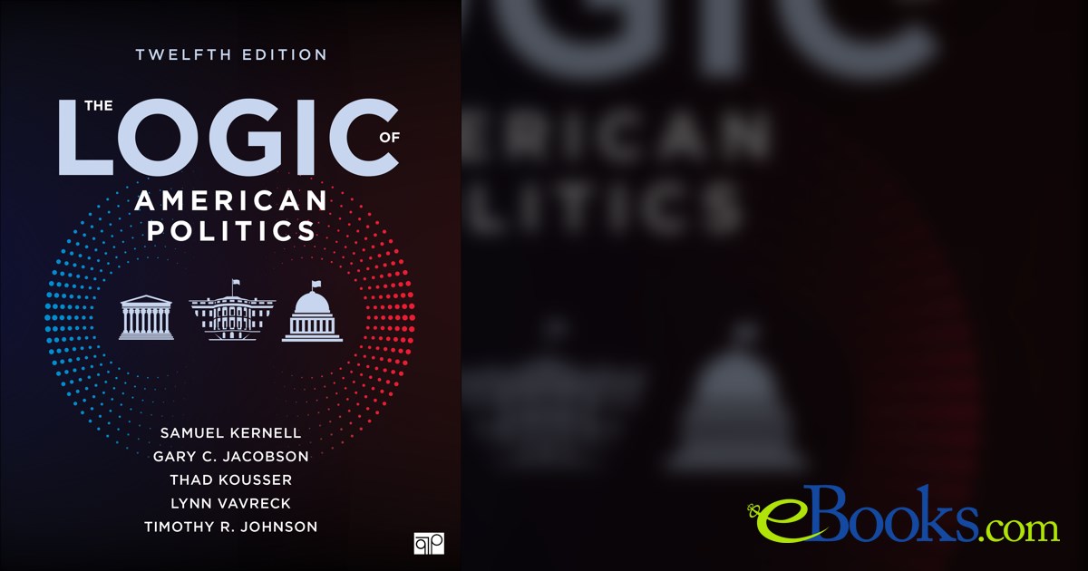The Logic of American Politics (12th ed.)
