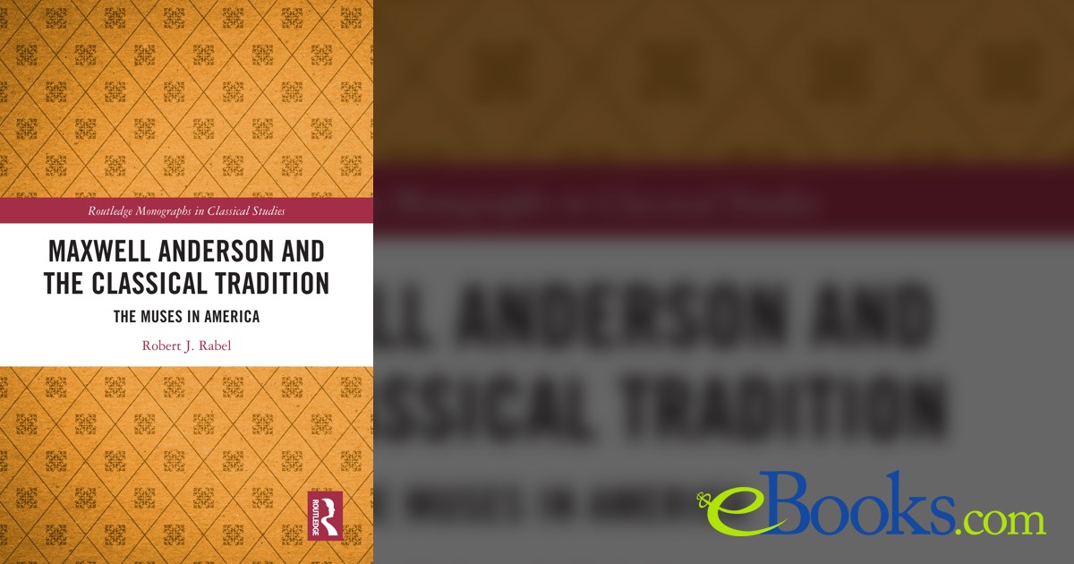 Maxwell Anderson and the Classical Tradition