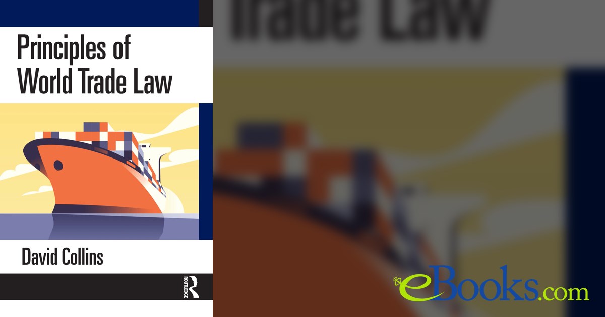 Principles of World Trade Law by David Collins (ebook)
