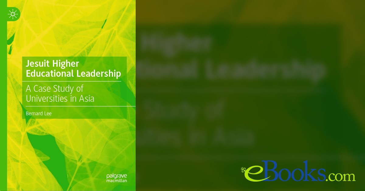 Jesuit Higher Educational Leadership by Bernard Lee (ebook)