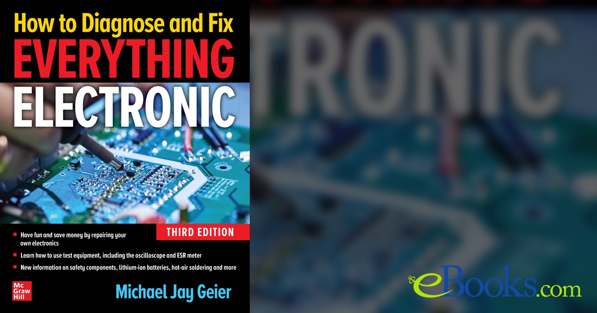 How to Diagnose and Fix Everything Electronic, Third Edition