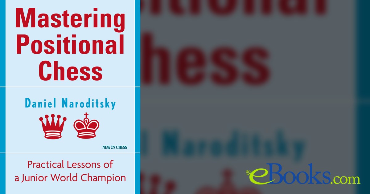 Mastering Positional Chess by Daniel Naroditsky (ebook)