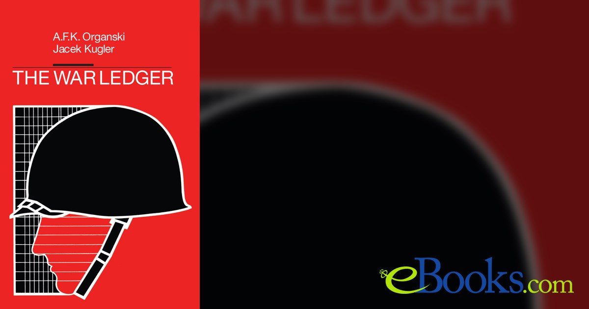 The War Ledger by A. F. K. Organski (ebook)