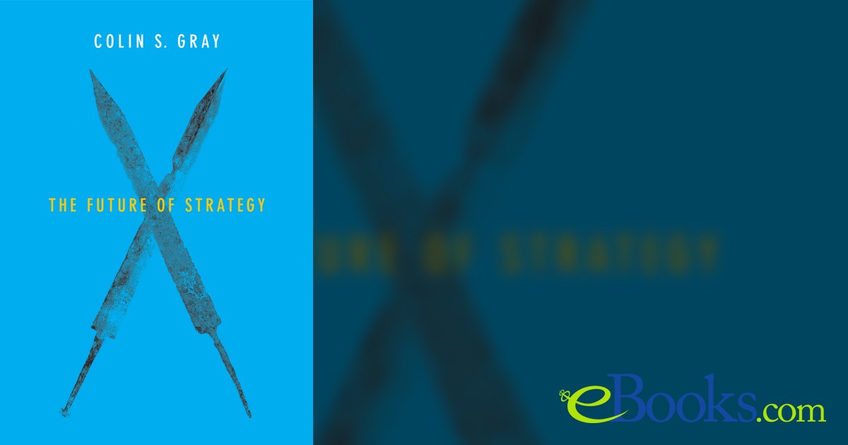 The Future of Strategy by Colin S. Gray (ebook)