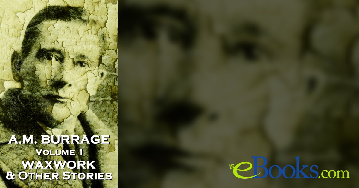 The Waxwork & Other Stories by A.M. Burrage (ebook)