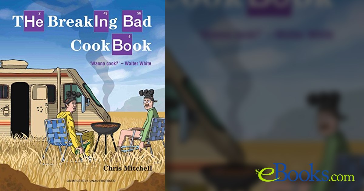 The Breaking Bad Cookbook by Chris Mitchell (ebook)