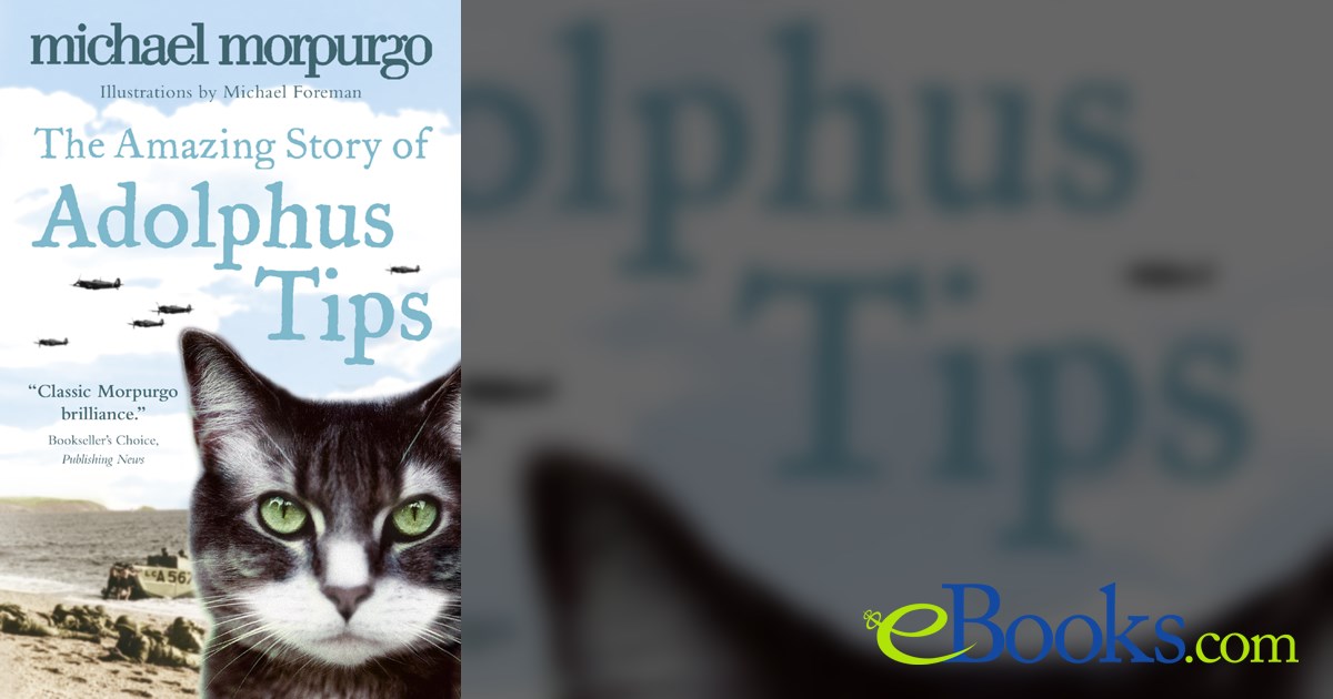The Amazing Story of Adolphus Tips by Michael Morpurgo (ebook)