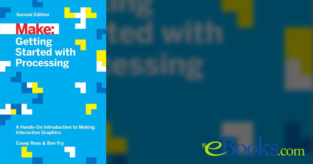 Getting Started with Processing (2nd ed.) by Casey Reas (ebook)