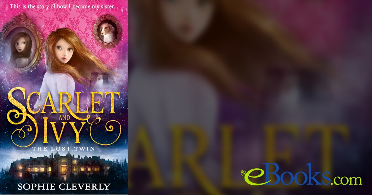 The Lost Twin A Scarlet And Ivy Mystery By Sophie Cleverly Ebook