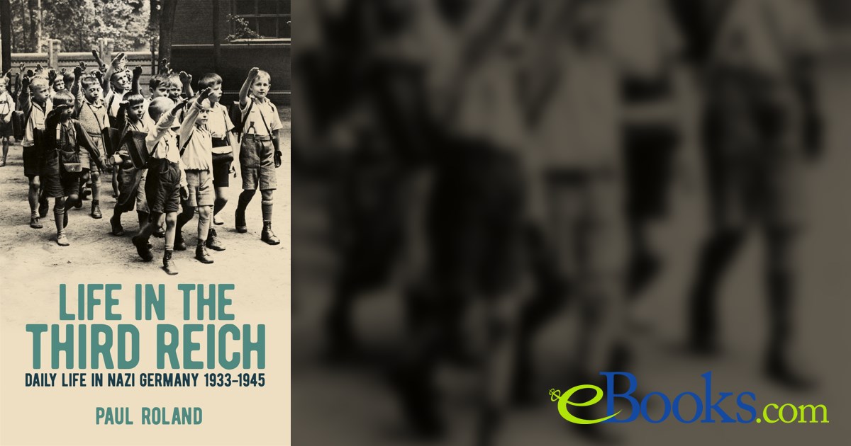 Life in the Third Reich by Paul Roland (ebook)