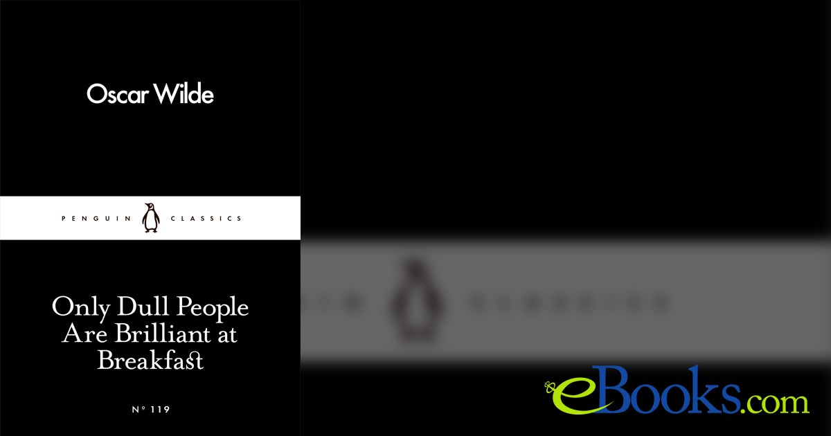 Only Dull People Are Brilliant at Breakfast by Oscar Wilde (ebook)