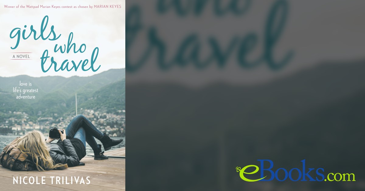 Girls Who Travel by Nicole Trilivas (ebook)