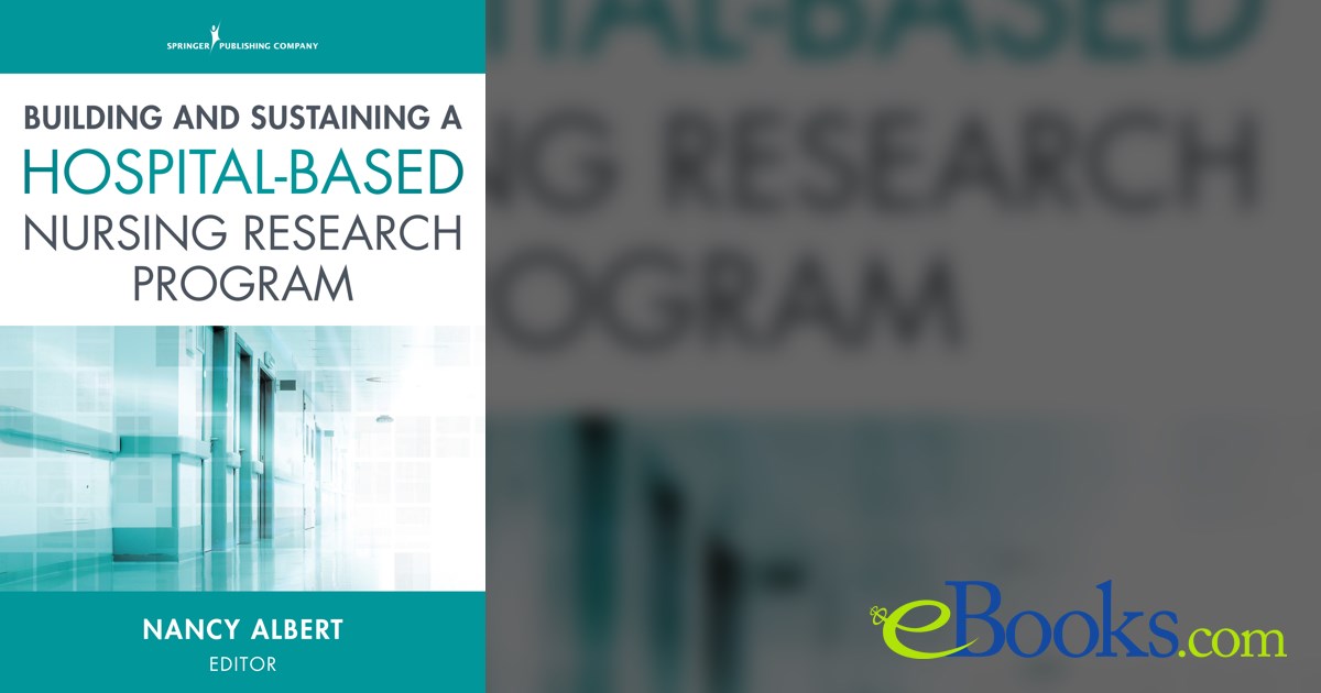 Building and Sustaining a Hospital-Based Nursing Research Program