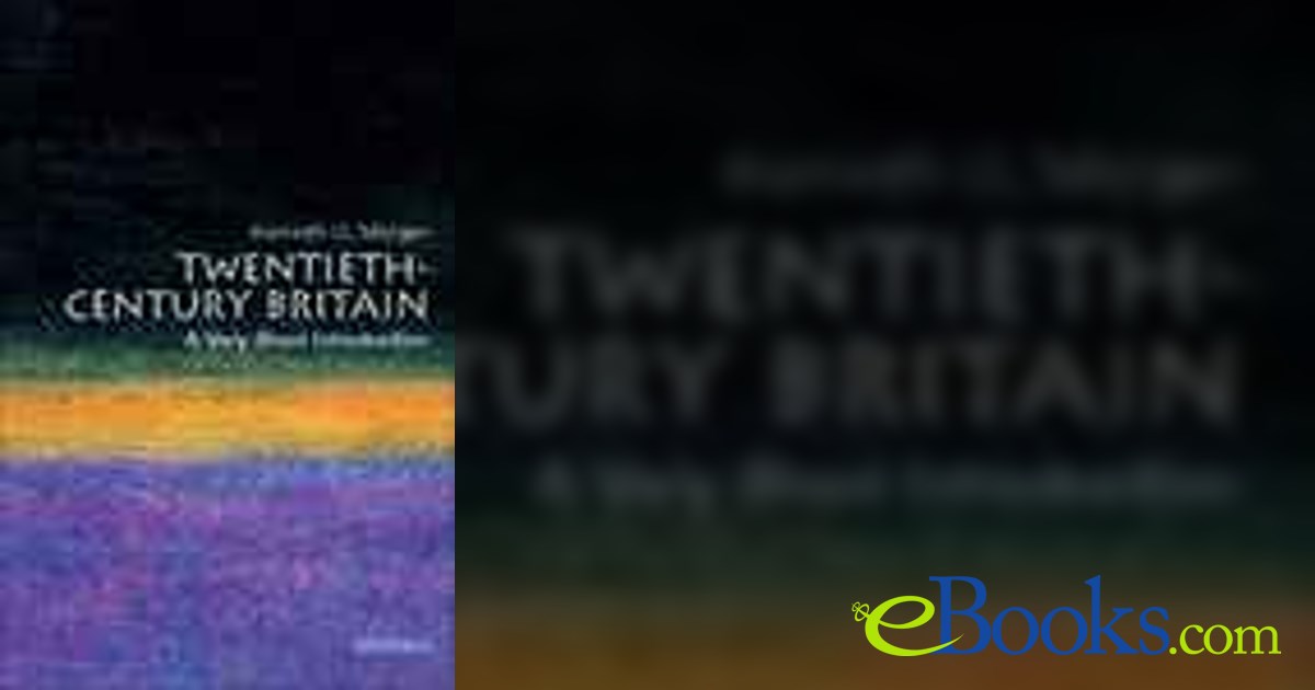 Twentieth-Century Britain by Kenneth O. Morgan (ebook)