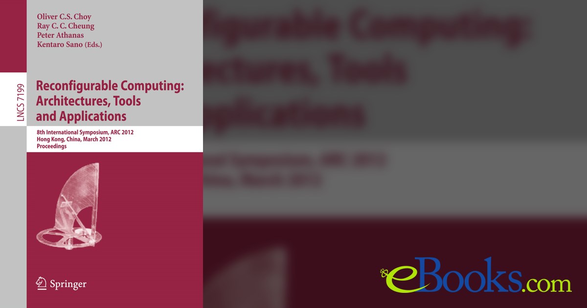 Reconfigurable Computing Architectures Tools And Applications