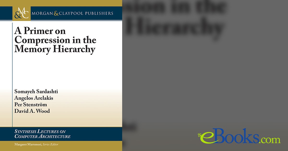 A Primer On Compression In The Memory Hierarchy
