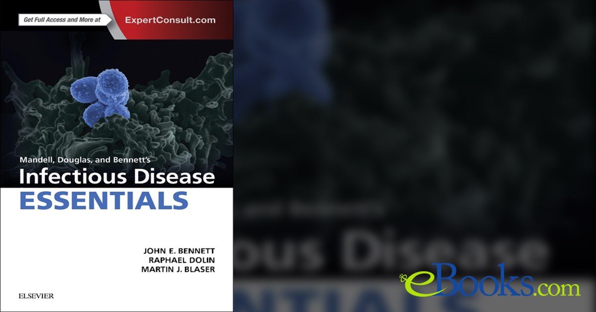 Mandell, Douglas and Bennett's Infectious Disease Essentials E-Book