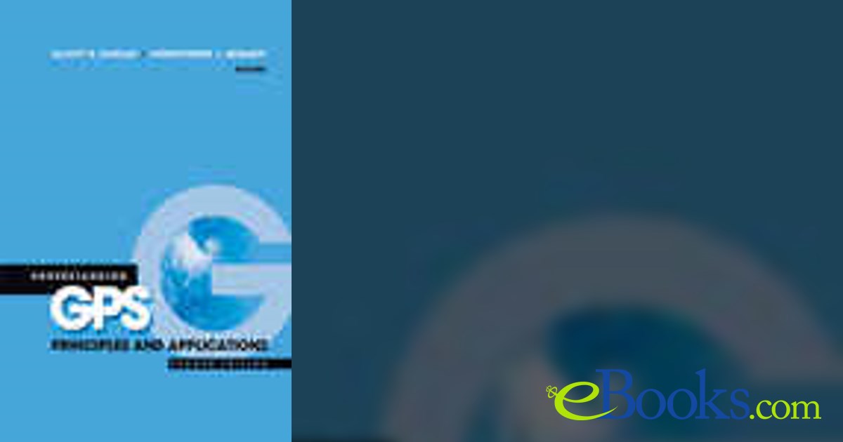Understanding GPS Principles and Applications (2nd ed.)