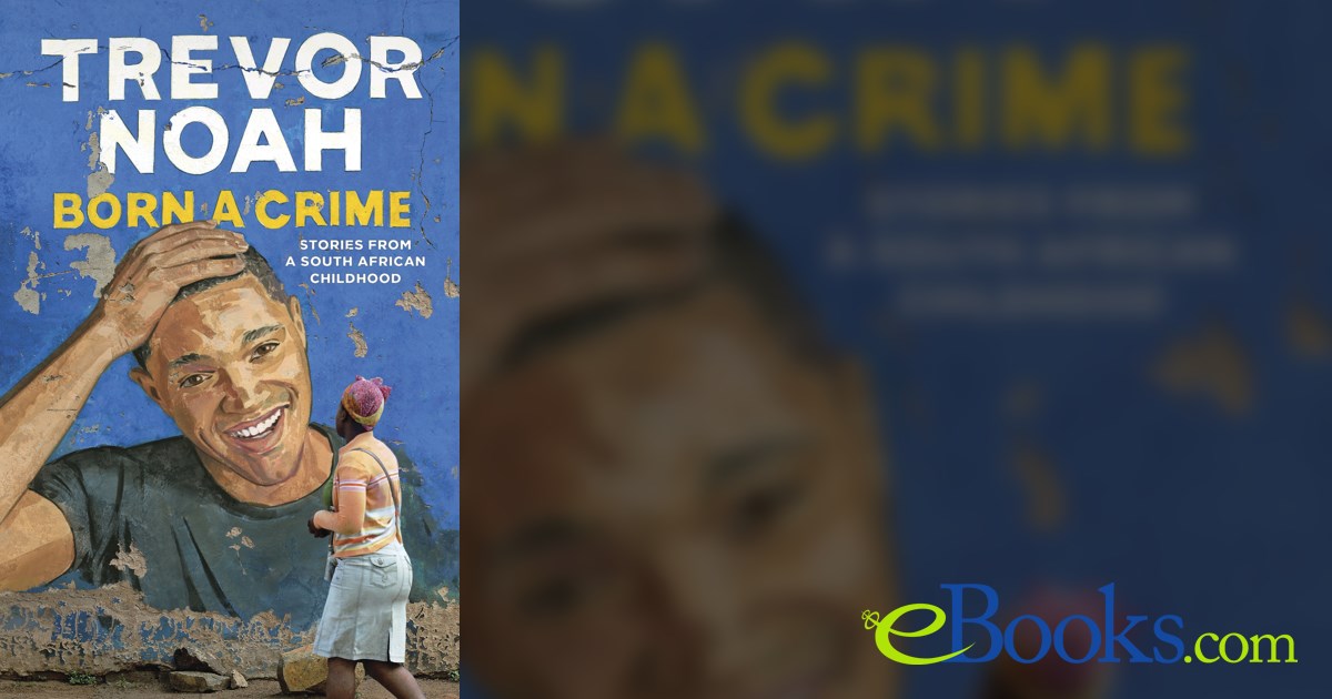 Born A Crime by Trevor Noah (ebook)