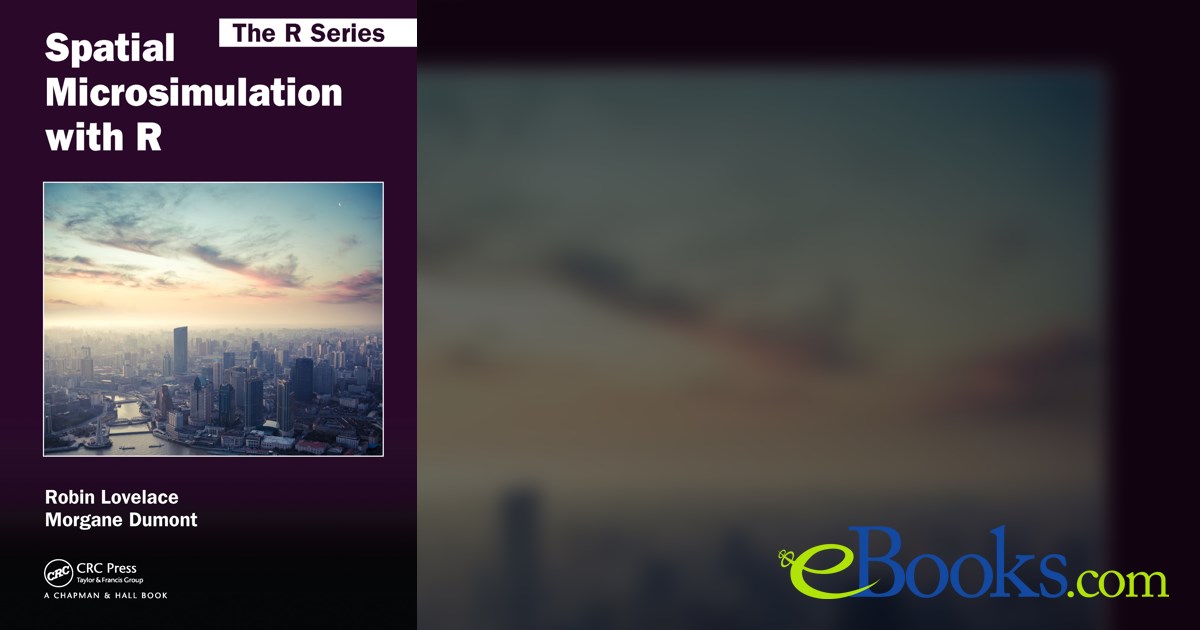 Spatial Microsimulation with R by Robin Lovelace (ebook)