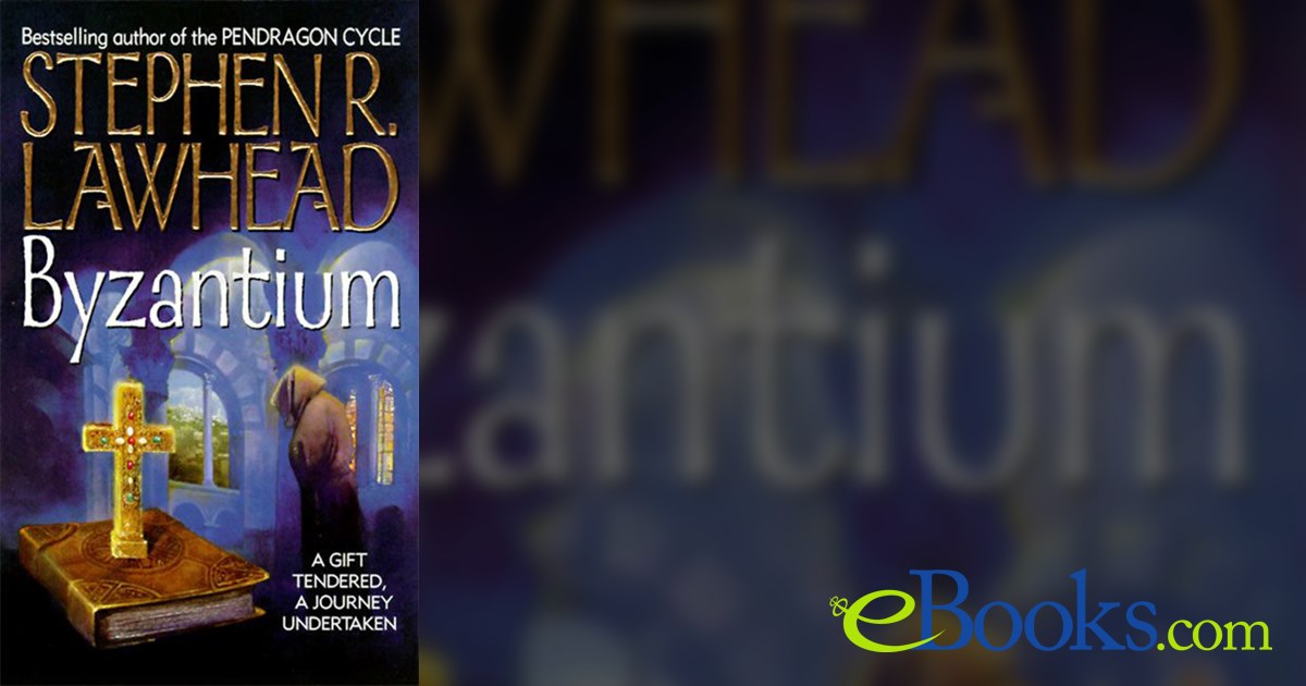 Byzantium by Stephen R. Lawhead (ebook)