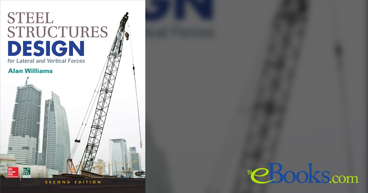 Steel Structures Design for Lateral and Vertical Forces, Second Edition