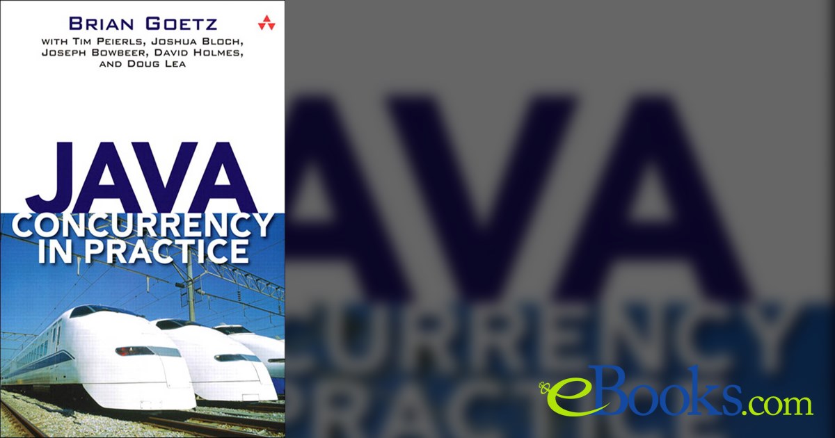 Java Concurrency in Practice by Brian Goetz (ebook) Java Concurrency in Practice by Brian Goetz (ebook)