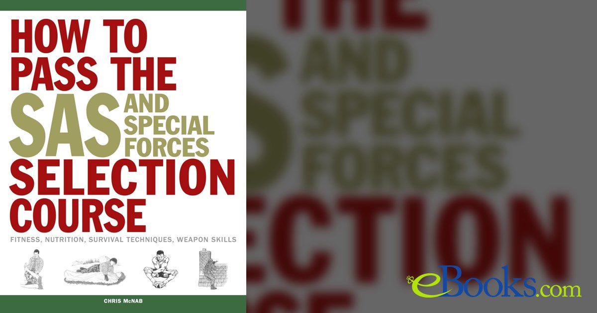 How to Pass the SAS and Special Forces Selection Course