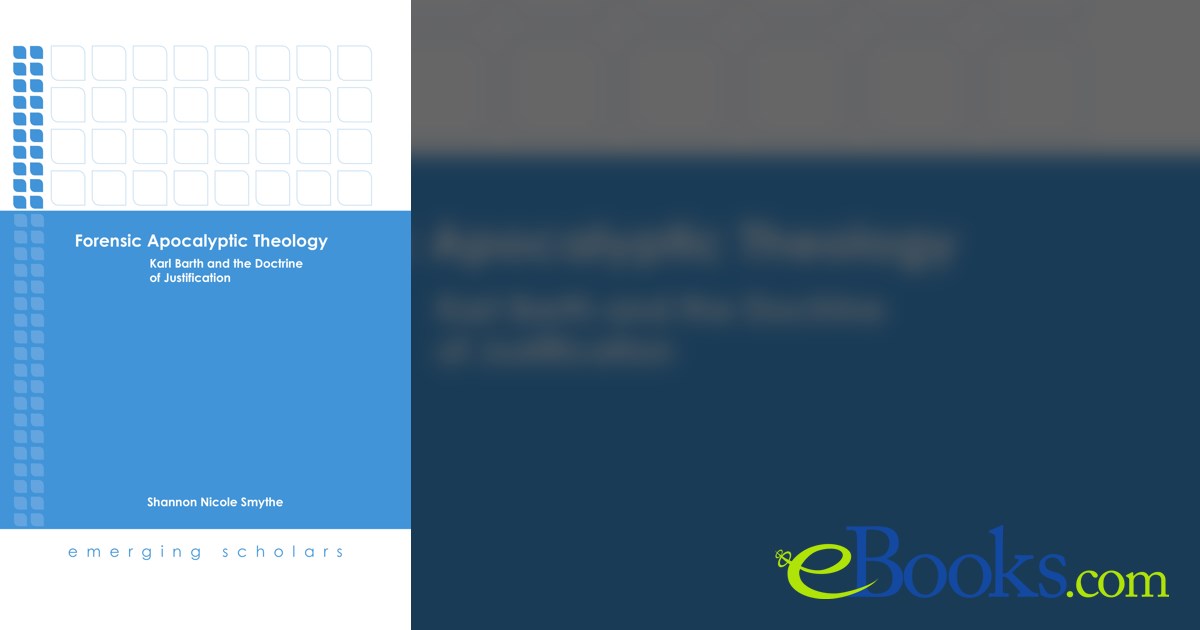 Forensic Apocalyptic Theology: Karl Barth and the Doctrine of Justification