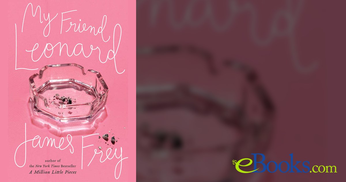My Friend Leonard by James Frey (ebook)