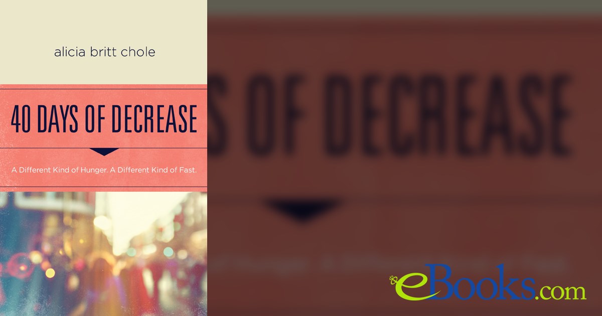 40 Days of Decrease by Alicia Britt Chole (ebook)
